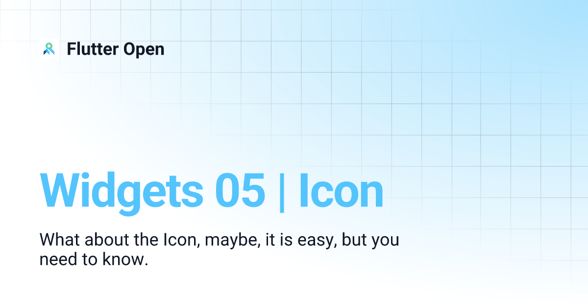 Widgets 05 | Icon | Flutter Open Widgets 05 | Icon | Flutter Open